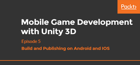Mobile Game Development with Unity 3D 2019: Build and Publishing on Android and IOS - UncensorPat.ch
