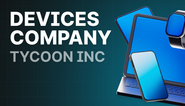 Devices Company Tycoon Inc on Steam