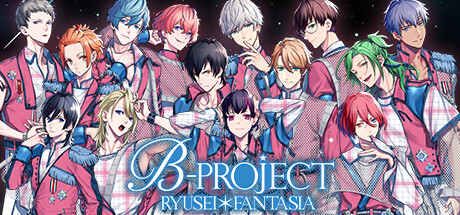 B-PROJECT RYUSEI*FANTASIA on Steam