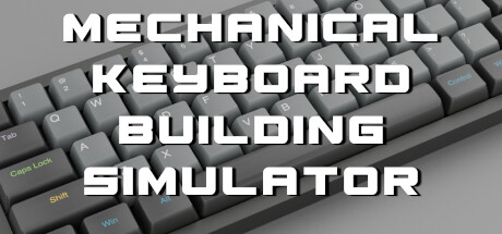 Mechanical Keyboard Building Simulator on Steam