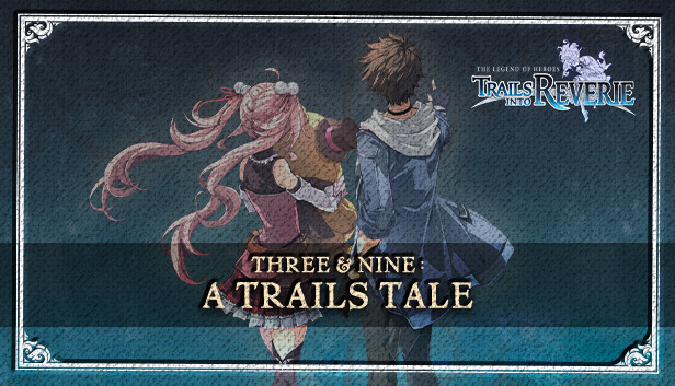 The Legend of Heroes: Trails into Reverie - Three & Nine: A Trails Tale Novel - Steam News Hub