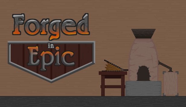 Forged in Epic on Steam
