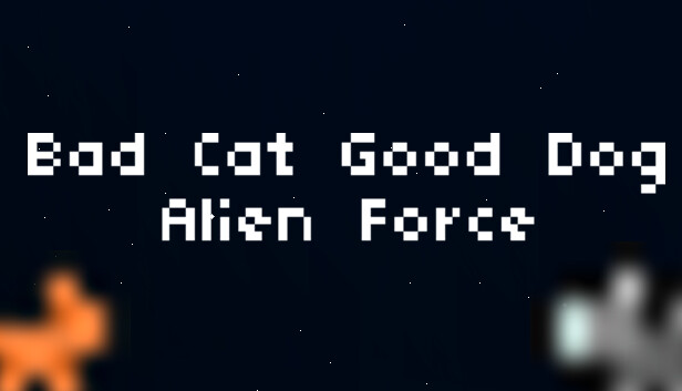 Bad Cat Good Dog Alien Force on Steam