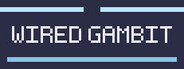Wired Gambit - Patch 1.01 - Steam News