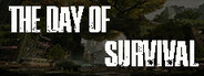 The Day Of Survival - The Day Of Survival Patch Version: 5.0.1 - Steam News