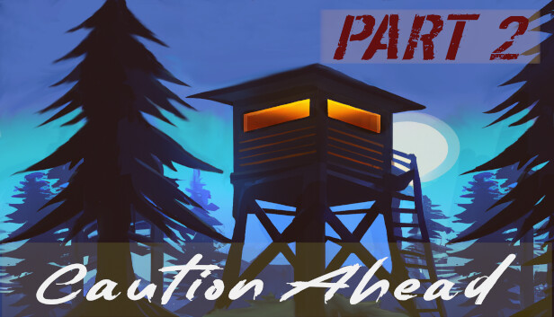Caution Ahead: Part 2 - Steam News Hub