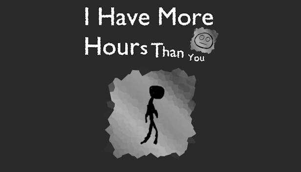 I Have More Hours Than You - Steam News Hub