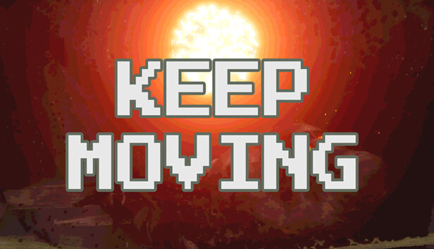 KEEP MOVING - Steam News Hub