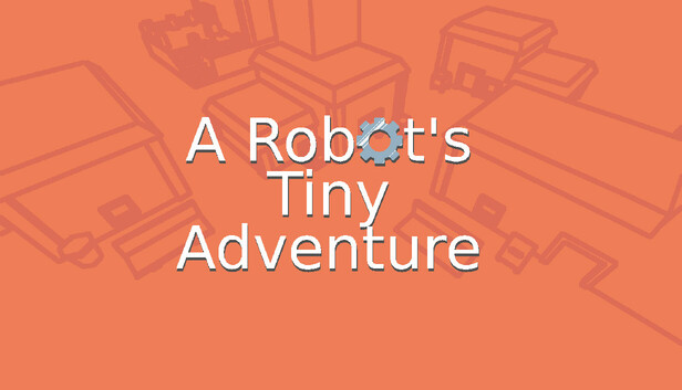 A Robot's Tiny Adventure - Steam News Hub