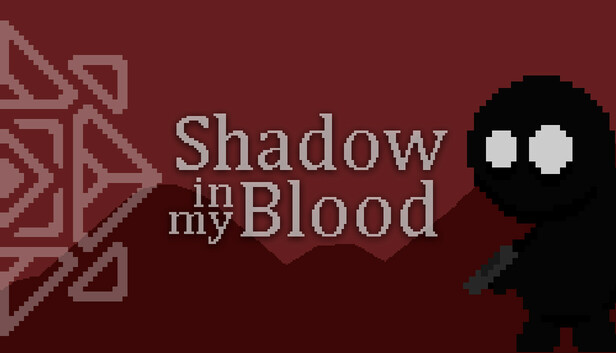 Shadow in My Blood - Portal Berita Steam