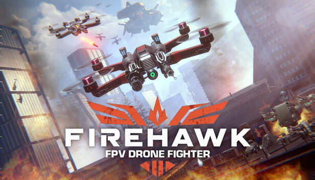 Firehawk FPV: Drone Fighter on Steam