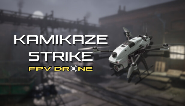 Kamikaze Strike: FPV Drone on Steam
