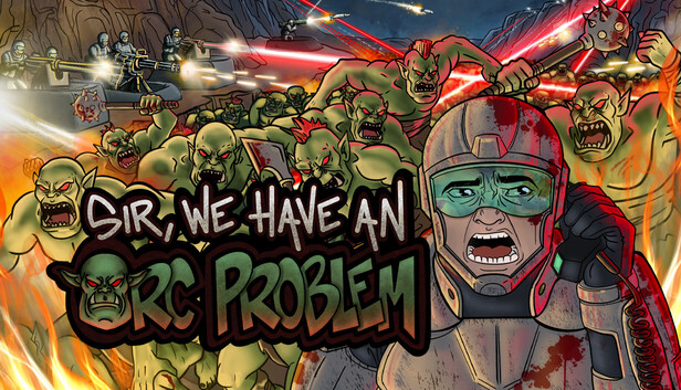 Sir, We Have an Orc Problem on Steam