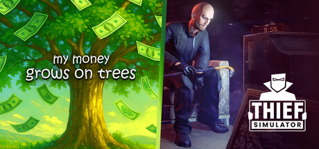My Money Grows on Trees and Thief Simulator on Steam